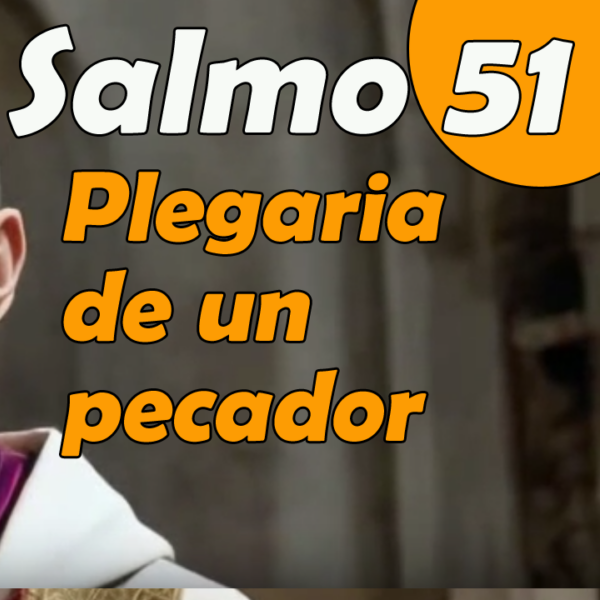 Salmo 51. El Miserere o Plegaria de un pecador + Cristo entre nosotros